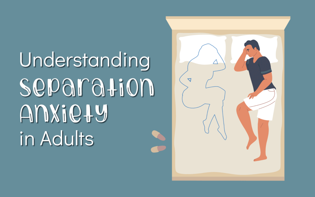 Understanding Separation Anxiety in Adults